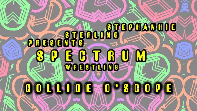 Spectrum Wrestling Presents COLLIDE O’SCOPE – LauraKBuzz.com