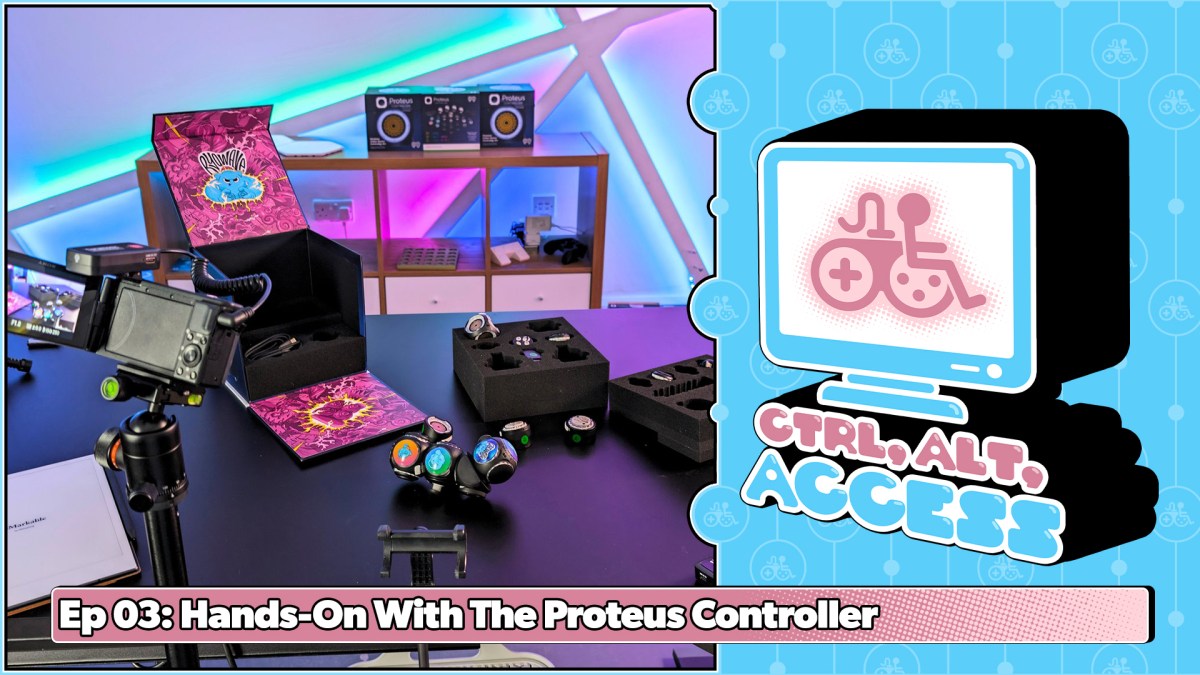 Ep 03: Hands-On With The Proteus Controller – Ctrl, Alt, Access – LauraKBuzz.com